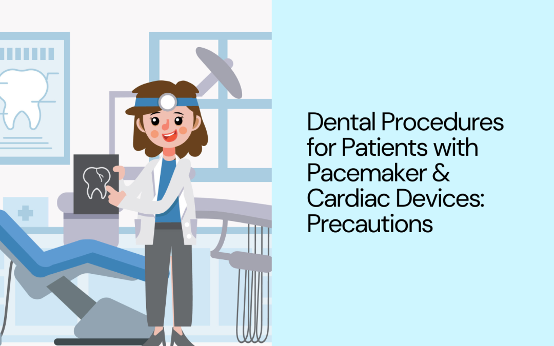 Pacemakers and dental procedures - Tooth Wellness